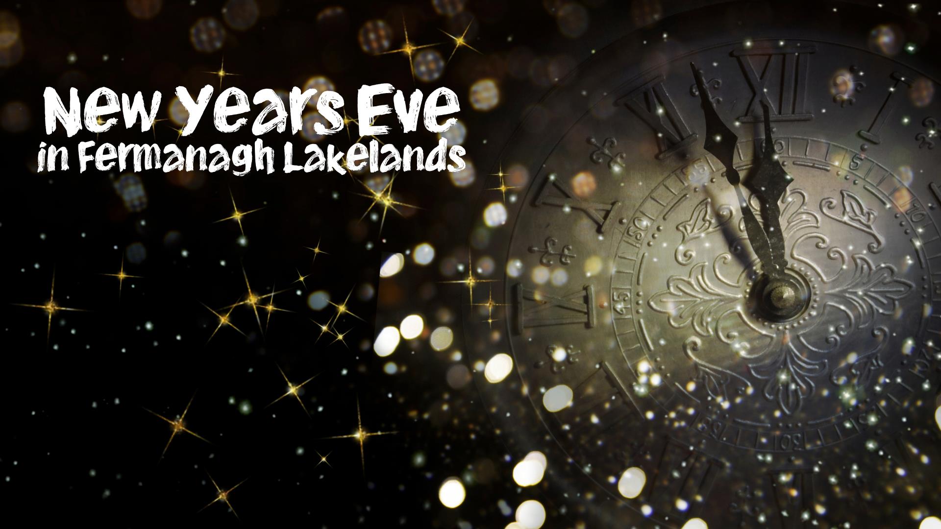 Ring in 2026 in Fermanagh: Things to Do This New Year’s Eve - Fermanagh ...
