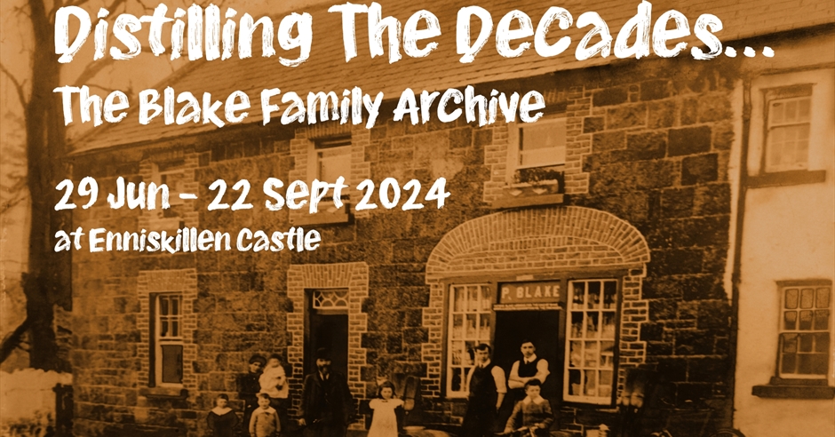 Distilling the Decades... The Blake Family Archive - Enniskillen ...